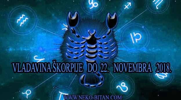 Vladavina Škorpije traje do 22. novembra. ALI PORED ŠKORPIJE jedan znak ...